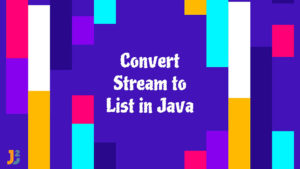 Java Stream to List - Java2Blog
