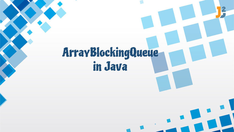 ArrayBlockingQueue in java - Java2Blog