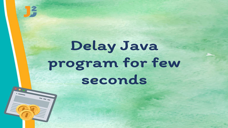 Java wait seconds or delay Java program for few secs - Java2Blog