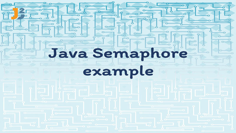 Java Semaphore example - Java2Blog