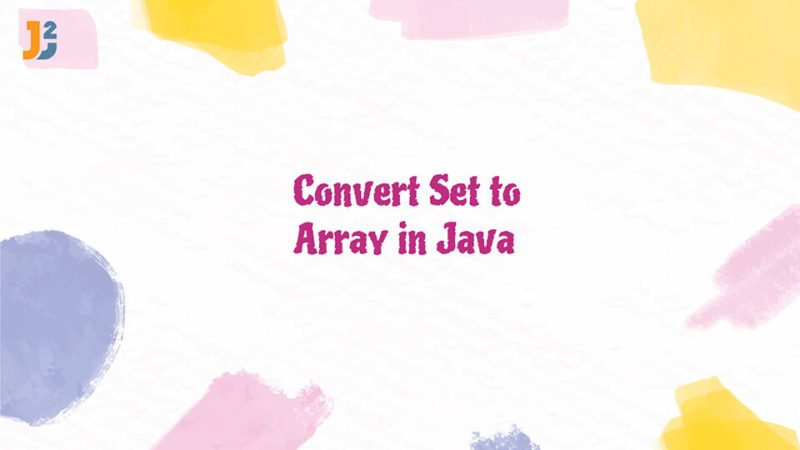 Java Set to Array - Java2Blog