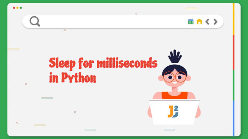 Python Sleep Milliseconds(ms) with examples - Java2Blog