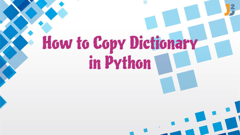 7 ways to copy a dictionary in python - Java2Blog