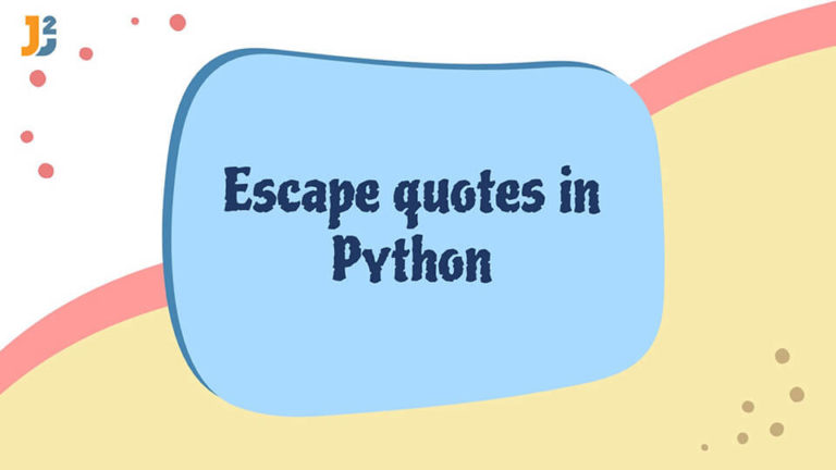 Escape quotes in Python - Java2Blog