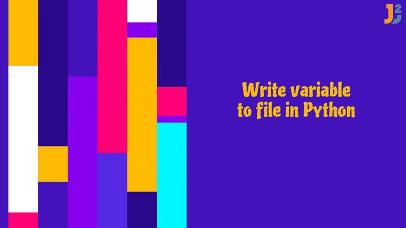 Python Write Variable To File 5 Ways Java2blog