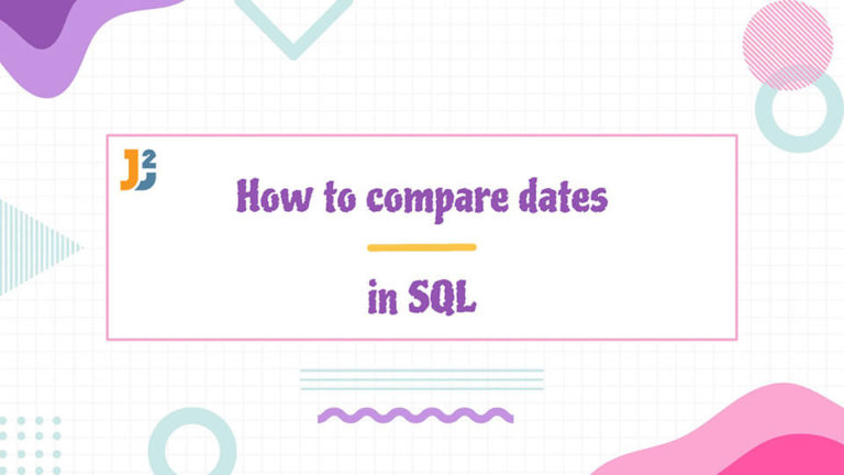 How To Compare Dates In Sql Java2blog 