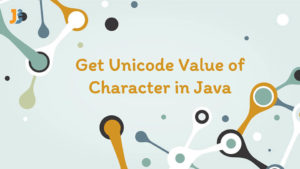 Get Unicode Value of Character in Java - Java2Blog