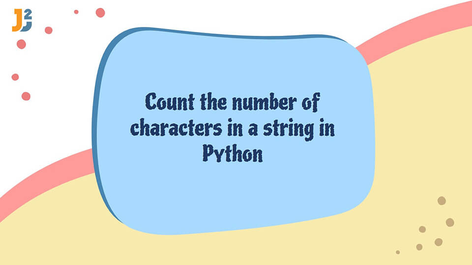 Count Number Of Characters In A String In Python 3 Ways Java2Blog Count Number Of Characters In A String In Python 3 Ways Java2Blog